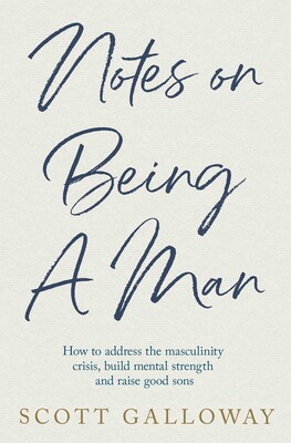 Notes on Being a Man | Book by Scott Galloway | Official Publisher Page ...