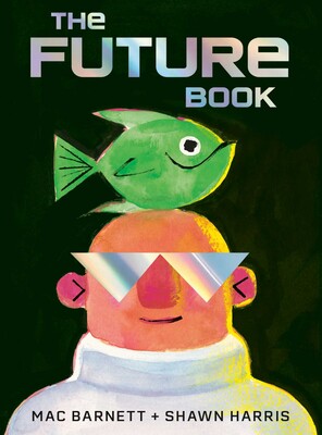 The Future Book | Book by Mac Barnett, Shawn Harris | Official ...