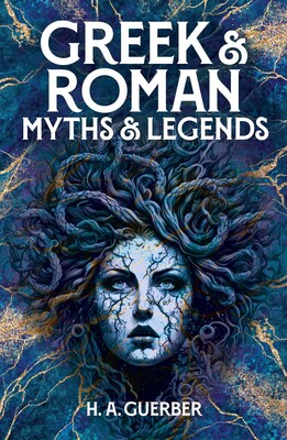 Greek & Roman Myths & Legends | Book by H. A. Guerber | Official ...