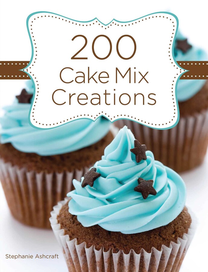 200 Cake Mix Creations eBook by Stephanie Ashcraft | Official Publisher ...