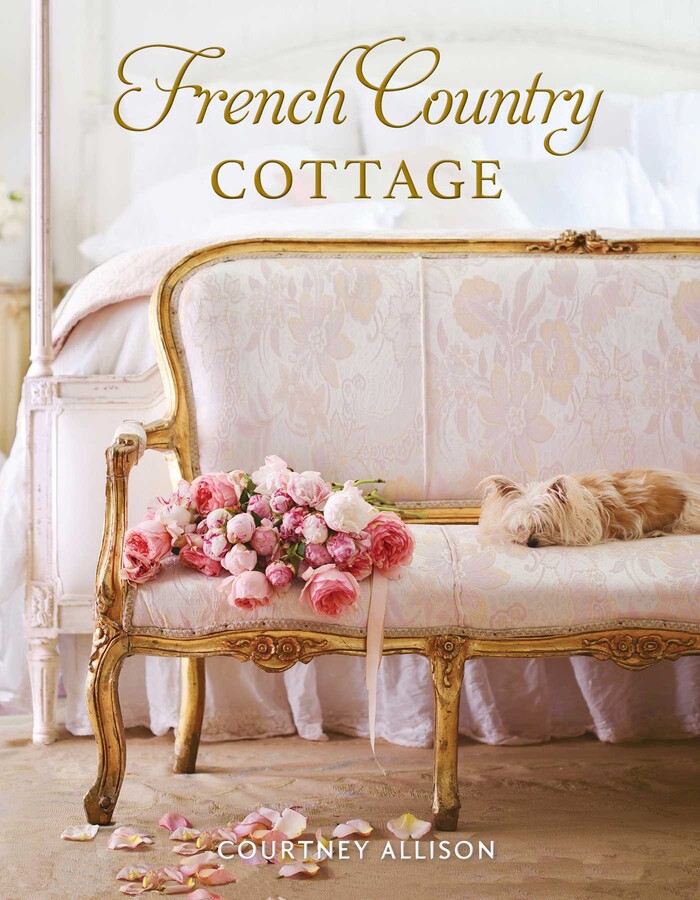 French Country Cottage | Book by Courtney Allison | Official Publisher ...