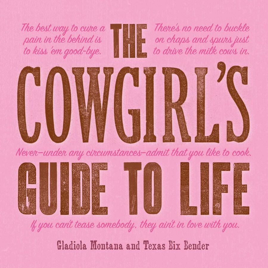 The Cowgirl's Guide to Life | Book by Gladiola Montana, Texas Bix ...