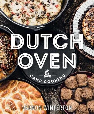 Dutch Oven Camp Cooking | Book by Vernon Winterton | Official Publisher ...