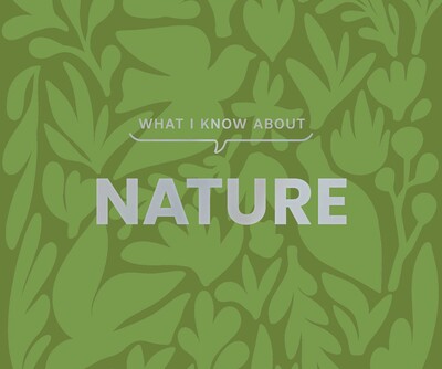 What I Know About Nature | Book by Gibbs Smith | Official Publisher ...