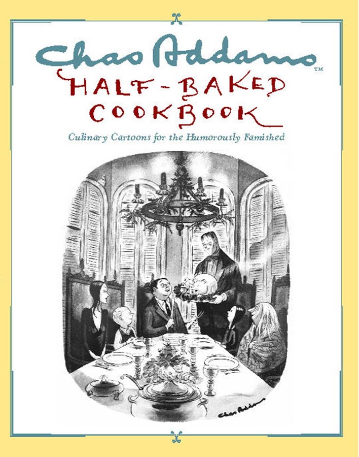 Chas Addams Half-Baked Cookbook eBook by Charles Addams, Allen Weiss ...