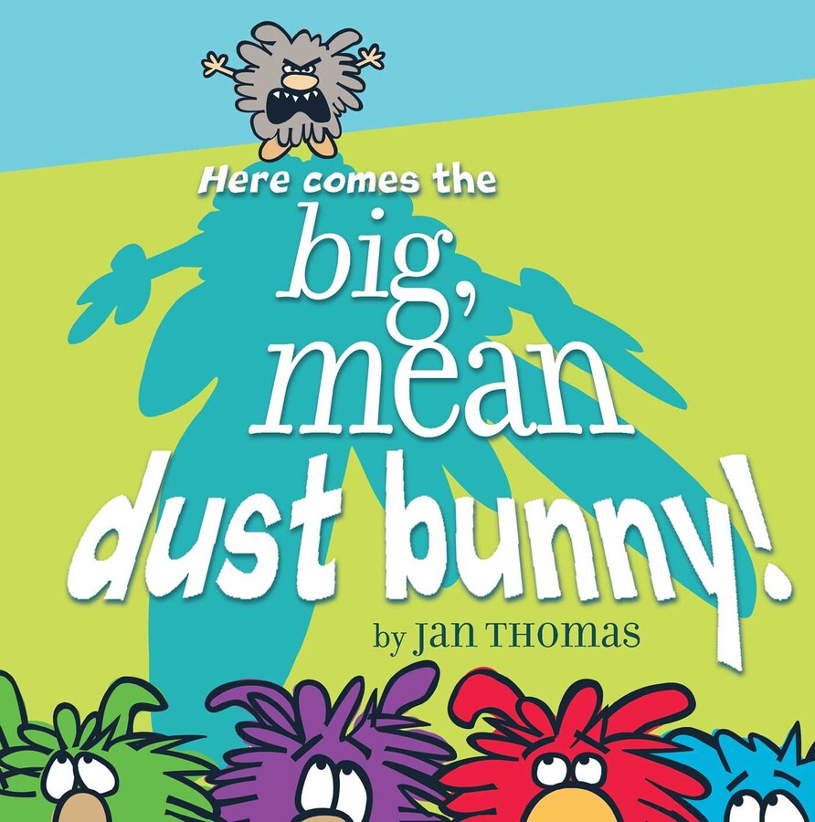 Here Comes the Big, Mean Dust Bunny! eBook by Jan Thomas | Official ...