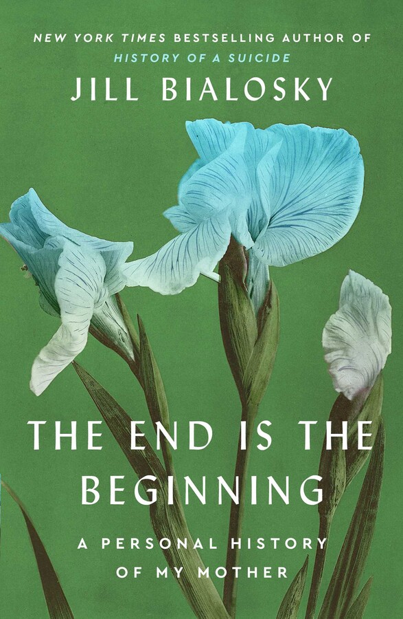 The End Is the Beginning | Book by Jill Bialosky | Official Publisher ...