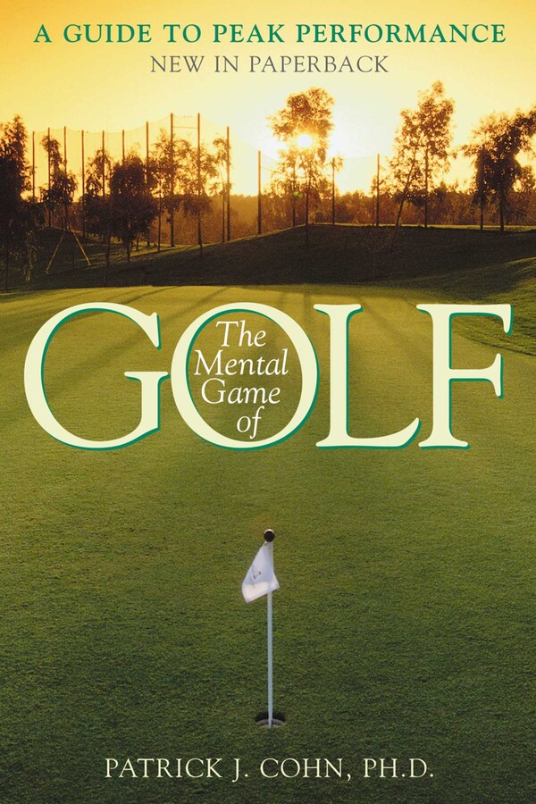 The Mental Game of Golf eBook by Patrick J. Cohn, PhD | Official ...