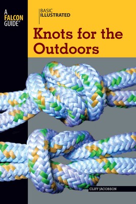 Basic Illustrated Knots for the Outdoors eBook by Cliff Jacobson, Lon ...