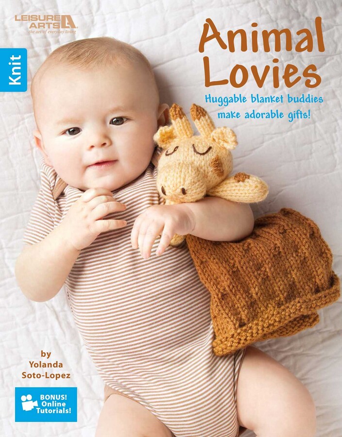 Animal Lovies—Huggable Blanket Buddies Make Adorable Gifts!; Bonus ...