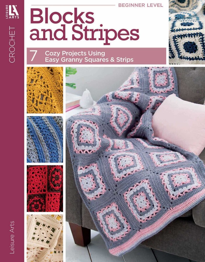 Blocks and Stripes—7 Cozy Projects Using Easy Granny Squares & Strips ...