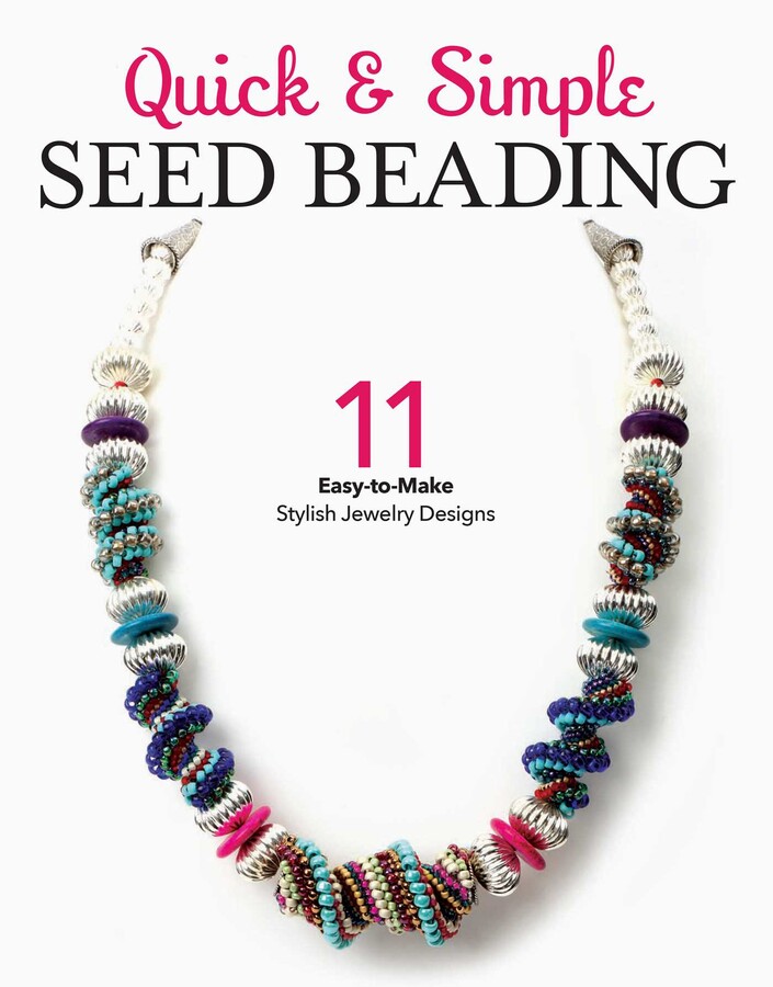 Quick & Simple Seed Beading | Book by Leisure Arts | Official Publisher ...