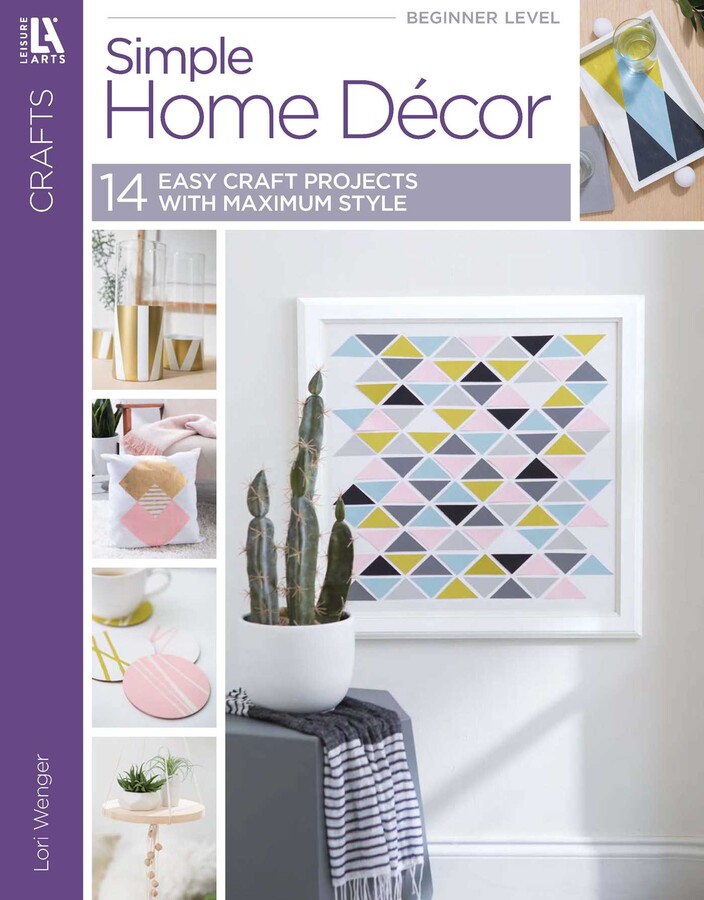 Simple Home Decor | Book by Lori Wenger | Official Publisher Page ...