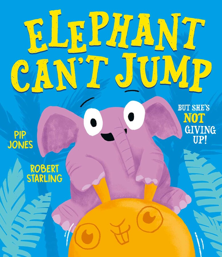 Elephant Can't Jump eBook by Pip Jones, Robert Starling | Official ...