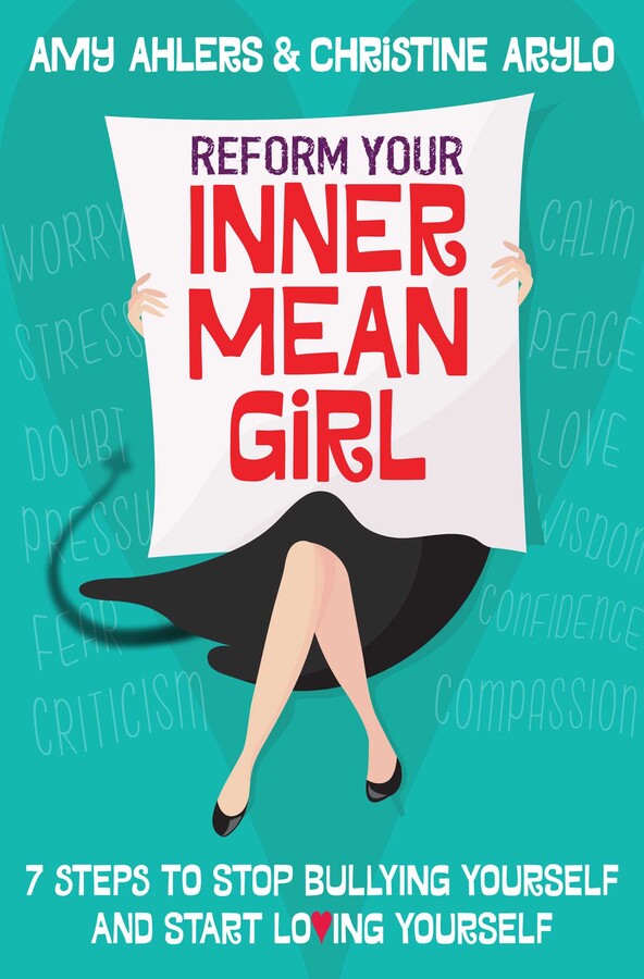 Reform Your Inner Mean Girl eBook by Amy Ahlers, Christine Arylo ...