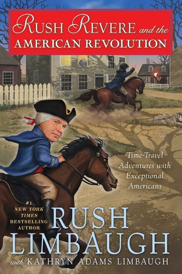 Rush Revere and the American Revolution eBook by Rush Limbaugh, Kathryn ...