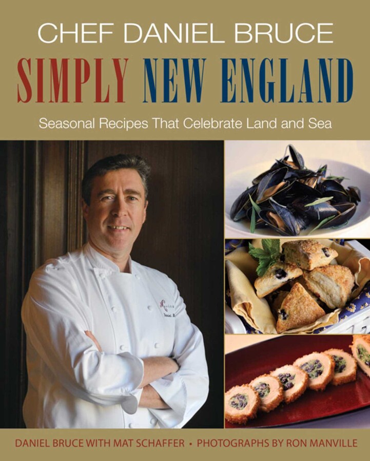 Chef Daniel Bruce Simply New England eBook by Daniel Bruce, Mat ...