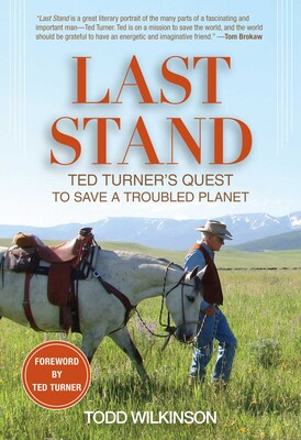 Last Stand | Book by Todd Wilkinson, Ted Turner | Official Publisher ...