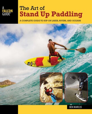 The Art of Stand Up Paddling | Book by Ben Marcus | Official Publisher ...