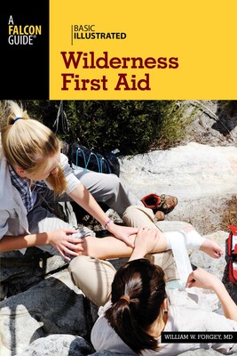 Basic Illustrated Wilderness First Aid | Book by William W. Forgey M.D ...