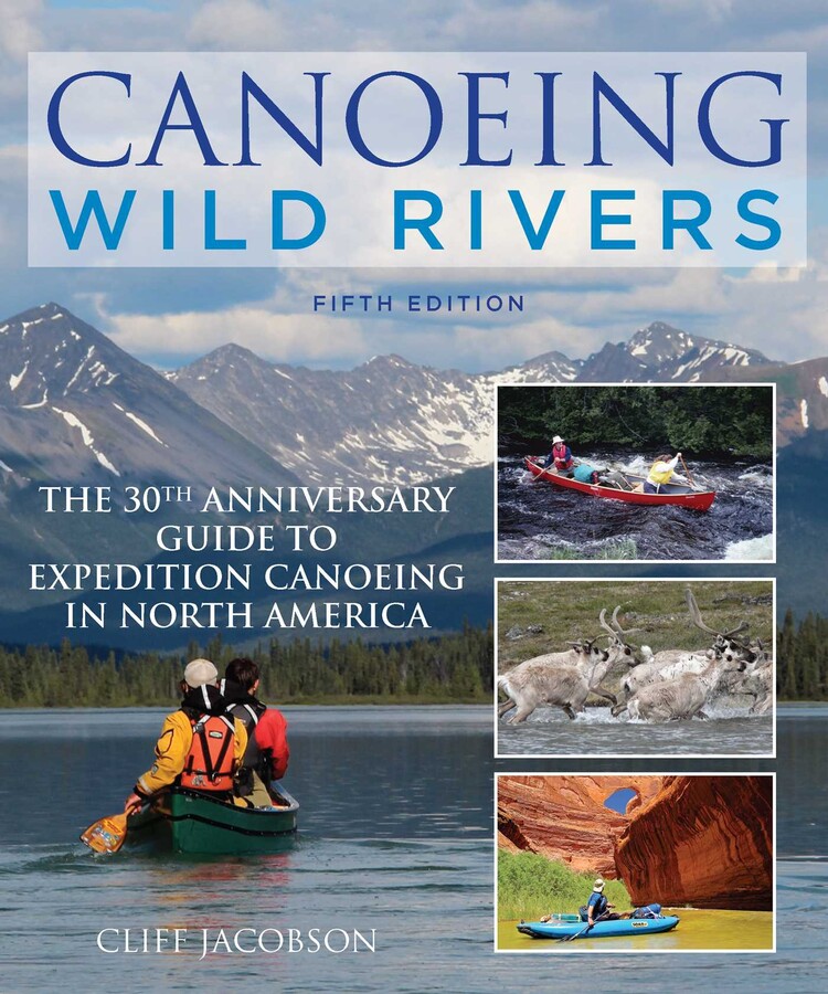 Canoeing Wild Rivers eBook by Cliff Jacobson | Official Publisher Page ...