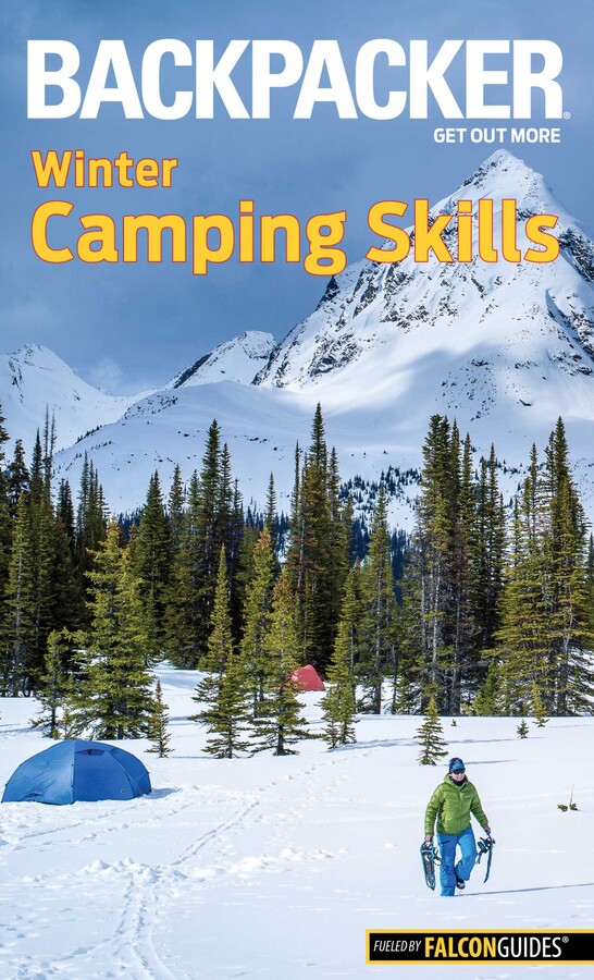 Backpacker Winter Camping Skills eBook by Molly Absolon | Official Publisher Page | Simon & Schuster