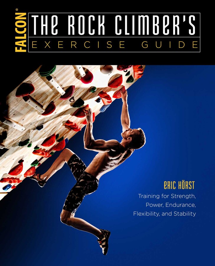 The Rock Climber's Exercise Guide | Book by Eric Horst | Official ...