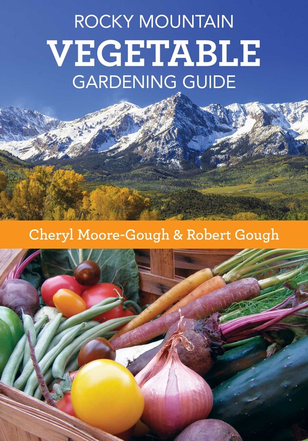 Rocky Mountain Vegetable Gardening Guide eBook by Cheryl Moore-Gough ...