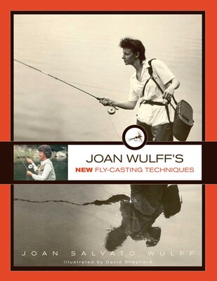 Joan Wulff's New Fly-Casting Techniques | Book by Joan Wulff | Official ...