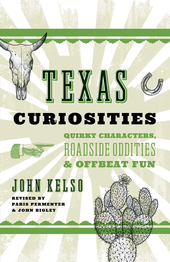 Texas Curiosities | Book by John Kelso, Paris Permenter, John Bigley ...
