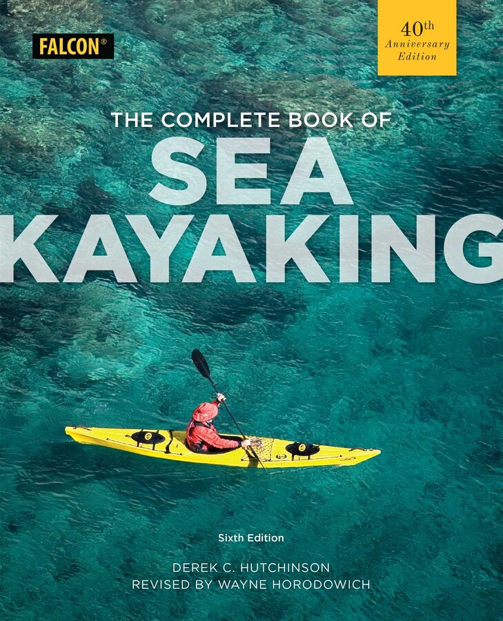 The Complete Book of Sea Kayaking | Book by Derek C. Hutchinson, Wayne ...
