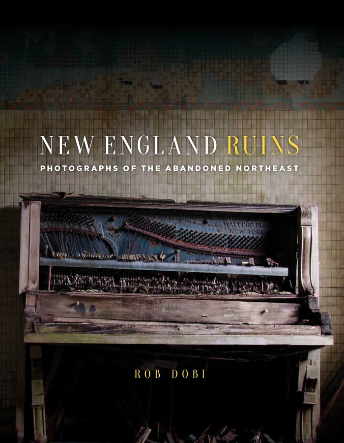 New England Ruins | Book by Rob Dobi | Official Publisher Page | Simon ...