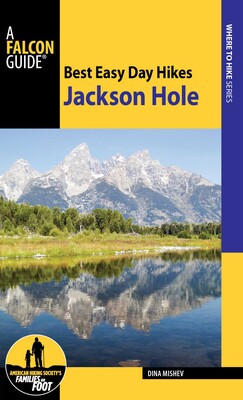 Best Easy Day Hikes Jackson Hole | Book by Dina Mishev | Official ...