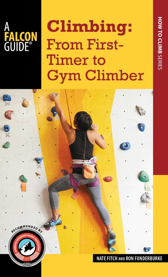 Climbing: From First-Timer to Gym Climber | Book by Nate Fitch, Ron ...