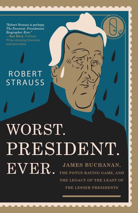 Worst. President. Ever. | Book by Robert Strauss | Official Publisher ...