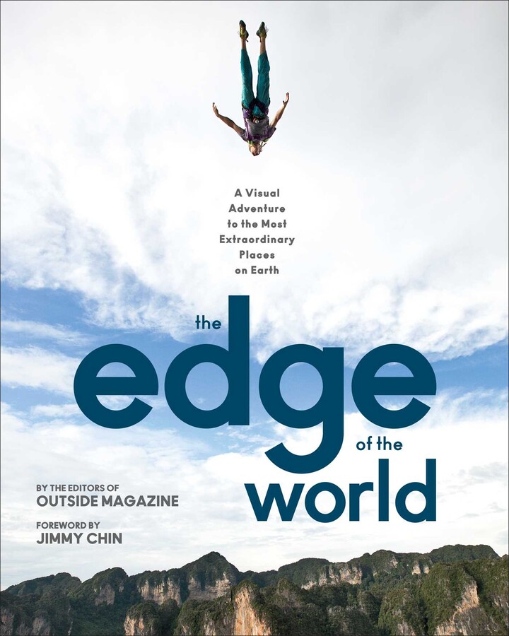 The Edge of the World eBook by The Editors of Outside Magazine, Jimmy ...