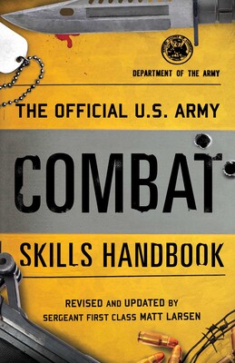 The Official U.S. Army Combat Skills Handbook | Book by Department of ...