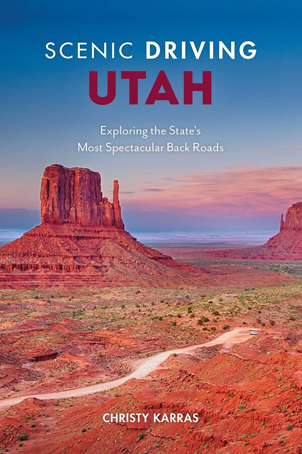 Scenic Driving Utah | Book by Christy Karras | Official Publisher Page ...