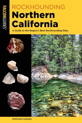 Rockhounding Northern California | Book by Montana Hodges | Official ...