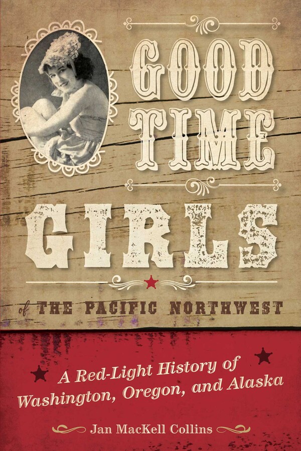 Good Time Girls of the Pacific Northwest eBook by Jan MacKell Collins ...