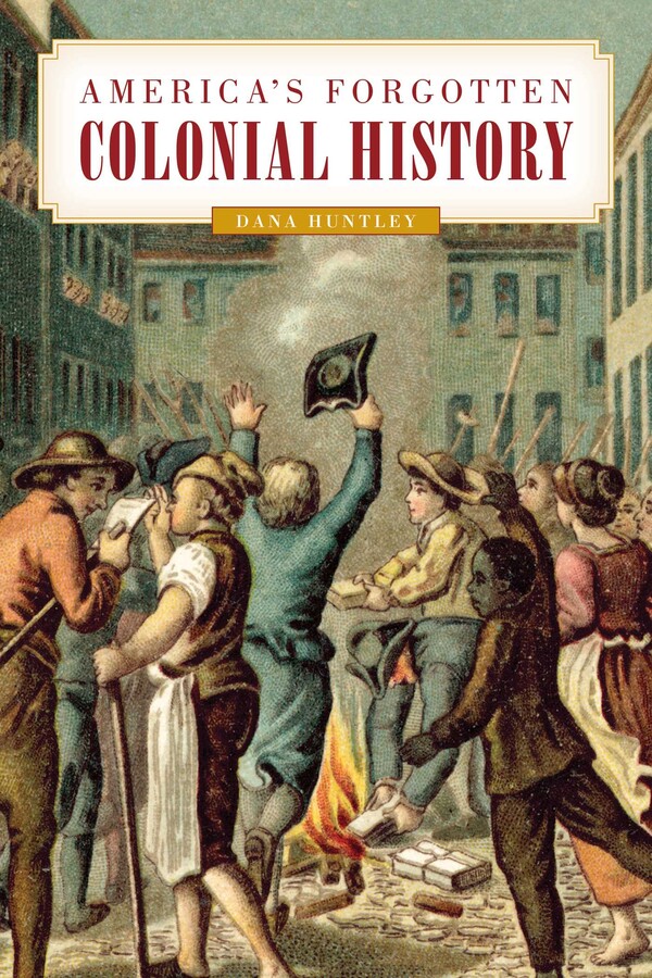 America's Forgotten Colonial History eBook by Dana Huntley | Official ...