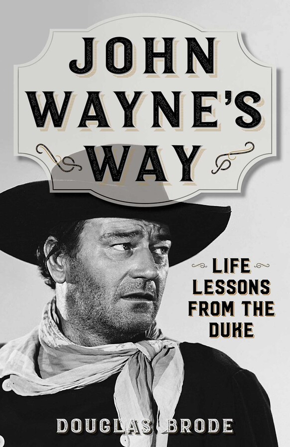 John Wayne's Way | Book by Douglas Brode | Official Publisher Page ...