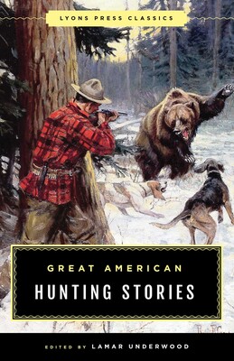 Great American Hunting Stories | Book by Lamar Underwood | Official ...