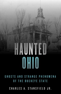 Haunted Ohio | Book by Charles A. Stansfield Jr. | Official Publisher ...