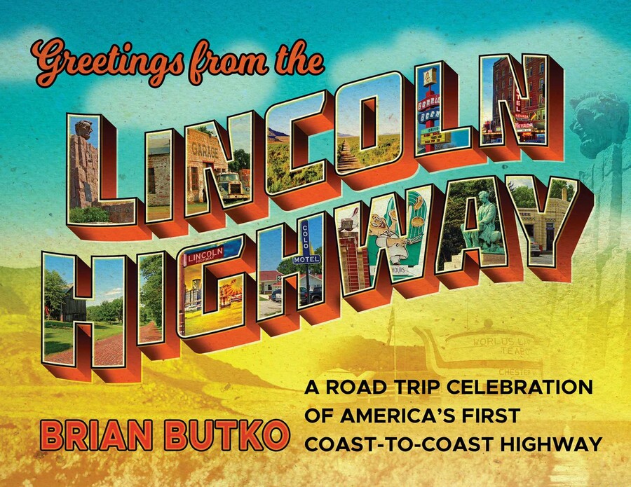 Greetings from the Lincoln Highway | Book by Brian Butko, Chris Epting ...