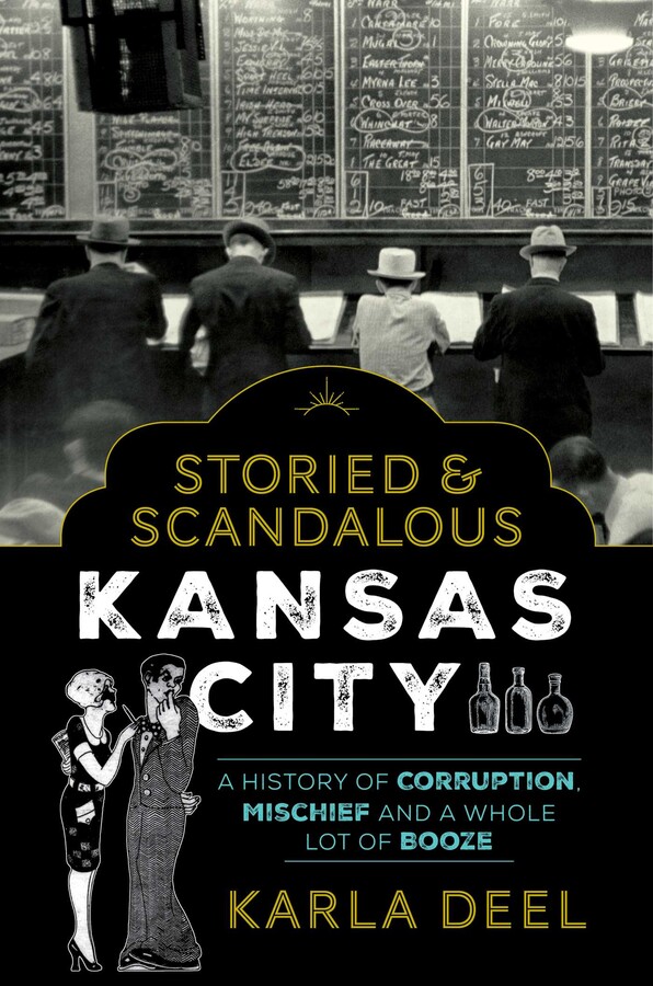 Storied & Scandalous Kansas City | Book by Karla Deel | Official ...
