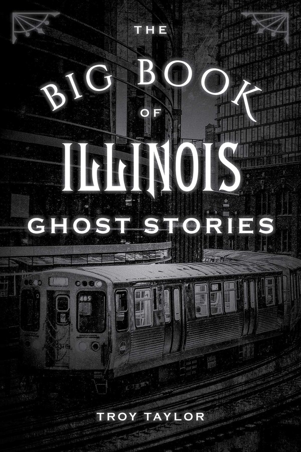The Big Book of Illinois Ghost Stories | Book by Troy Taylor | Official ...