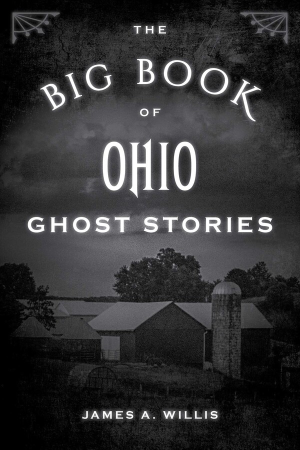 The Big Book of Ohio Ghost Stories | Book by James A. Willis | Official Publisher Page | Simon ...