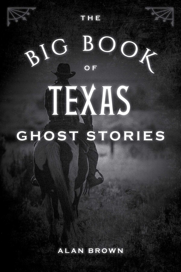 The Big Book of Texas Ghost Stories | Book by Alan Brown | Official ...