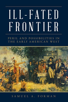 Ill-Fated Frontier eBook by Samuel Forman | Official Publisher Page ...